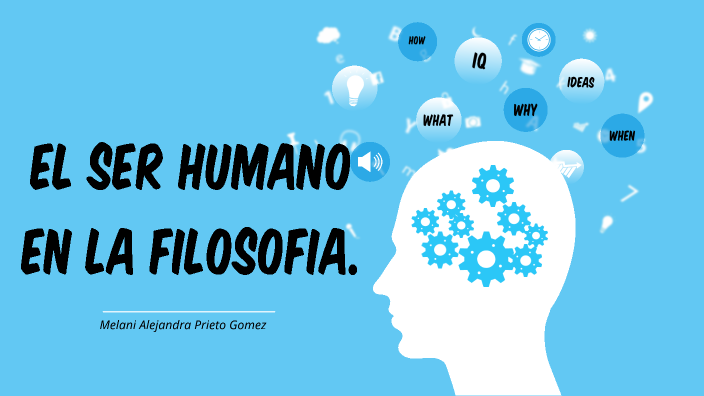 el ser humano en la filosofia by Melany prieto on Prezi