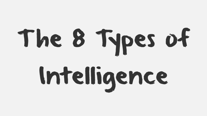 The 8 Types of Intelligence by Alex Burnett on Prezi