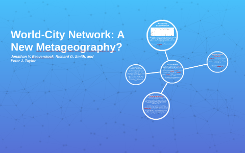 World-City Network: A New Metageography? by Garth Halvorsen on Prezi