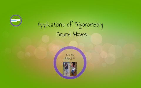 Applications of Trigonometry Sound Waves by sierra bing on Prezi