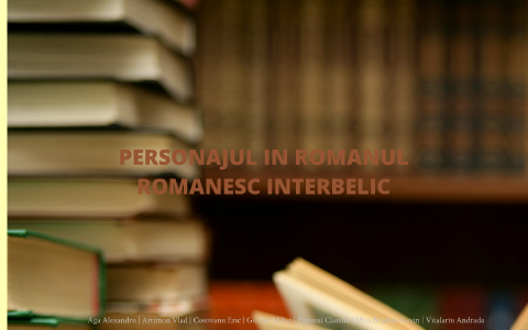 Personajul in romanul romanesc interbelic by Bogdan Kevin on Prezi