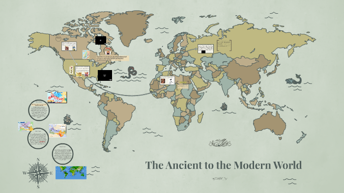 The Ancient to the Modern World by on Prezi