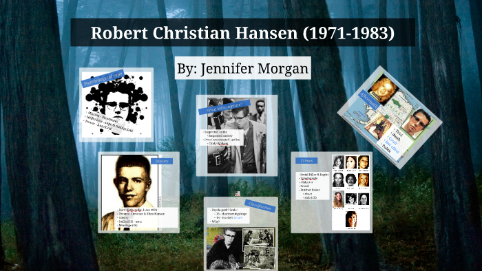 Serial Killer: Robert Christian Hansen by Jennifer Morgan on Prezi