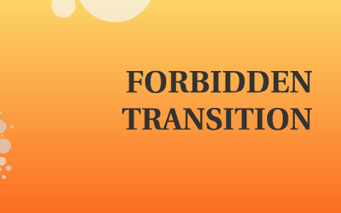 FORBIDDEN TRANSITION by on Prezi