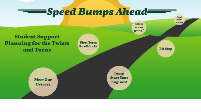 Speed Bumps Ahead by Elizabeth Daly on Prezi