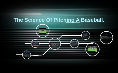 The Science Of Pitching A Baseball. by on Prezi