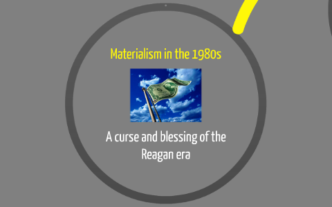 Materialism in the 1980s by Dusty Hammond on Prezi