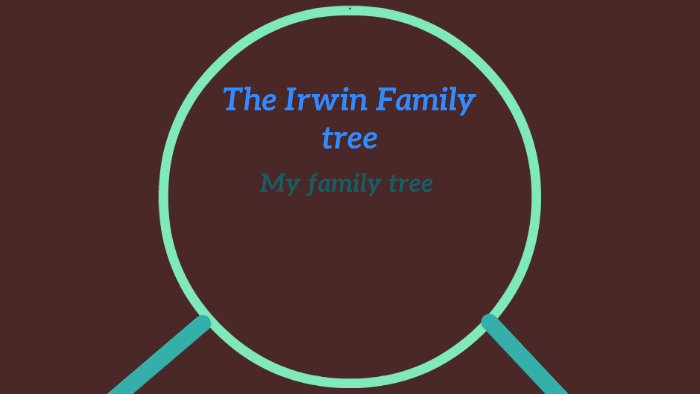 The Irwin Family tree by Nathan Irwin on Prezi