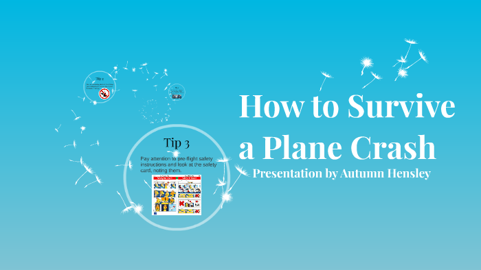 How to Survive a Plane Crash by Autumn Hensley on Prezi