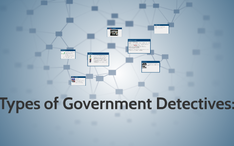 Types of Government Detectives: by Michele Burczyk on Prezi
