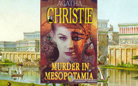 Murder in Mesopotamia by Maria Karpova on Prezi