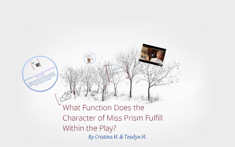What Function Does the Character of Miss Prism Fulfill Within the Play ...