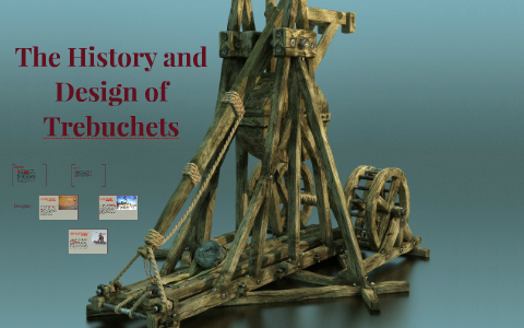 The History and Design of Trebuchets by Cassidy Pond on Prezi