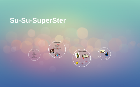 Su-Su-SuperSter by on Prezi