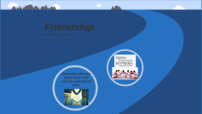 Friendship By Ryan Garner On Prezi