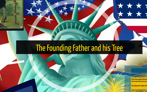 The Founding Father and his Tree by drew crosson on Prezi