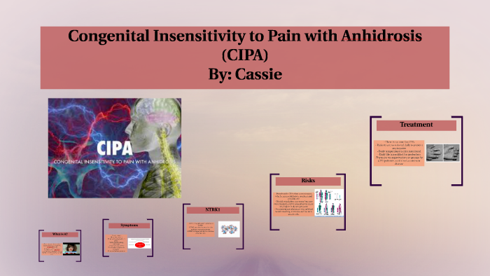 Congenital Insensitivity to Pain with Anhidrosis (CIPA) by Cassie ...