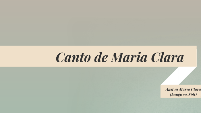 Canto de Maria Clara by Prinsesa Delos Reyes on Prezi