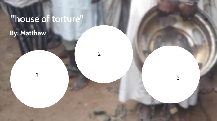 nigerian torture house by matthew Prestwich on Prezi