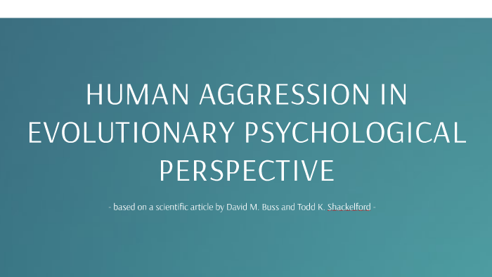HUMAN AGGRESSION IN EVOLUTIONARY PSYCHOLOGICAL PERSPECTIVE by Rocker ...