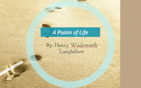 A Psalm of Life by on Prezi