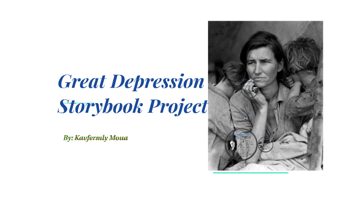 Great Depression Storybook Project by Kavfermly Moua on Prezi