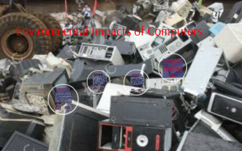 Environmental Impacts of Computers by Sasha Ursic on Prezi