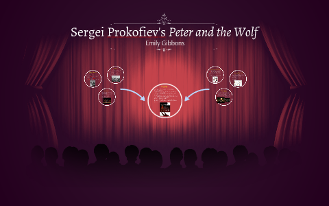 Sergei Prokofiev's Peter and the Wolf by Emily Gibbons on Prezi