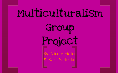 Multiculturalism by Nikki Fidler on Prezi