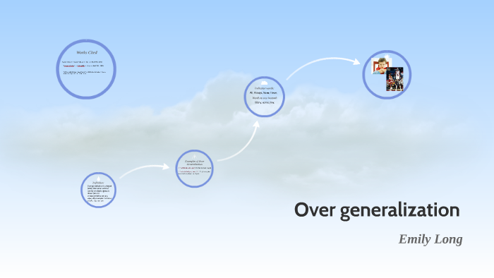 Overgeneralization by Emily Long on Prezi
