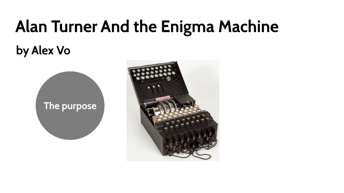 Alan Turner And the Egnima Machine by Alex Vo on Prezi