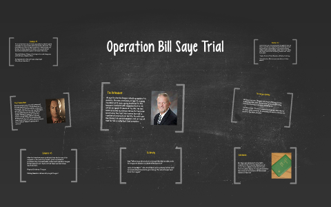 Operation Bill Saye Trial by Taylor Sexton on Prezi