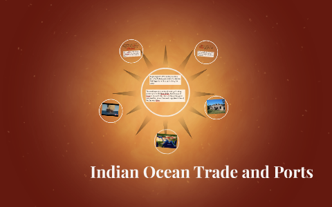 Indian Ocean Trade and Ports by Shelby Roley on Prezi