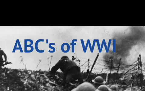 ABC's of WWI by Danny Nichols on Prezi