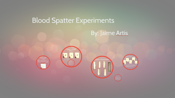 Module Six Lesson Three Assignment: Blood Spatter Experiments by Jaime ...
