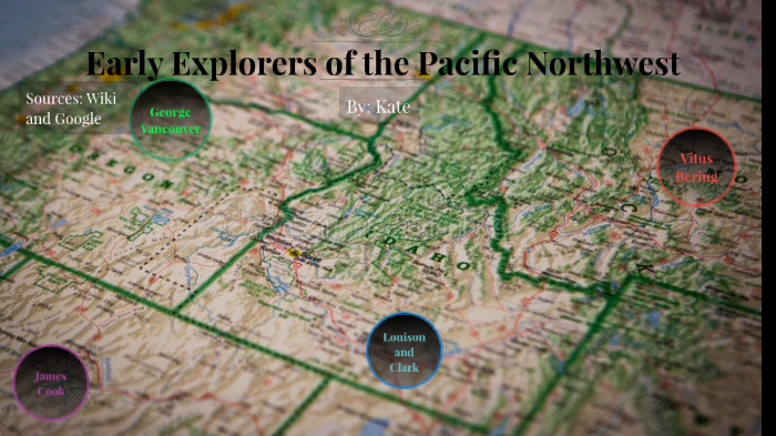 Explorers of the Pacific Northwest by Katelynn Adolphe on Prezi