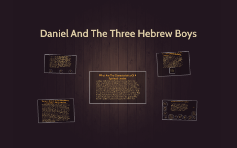 Daniel And The Three Hebrew Boys by Kadesha Coker on Prezi