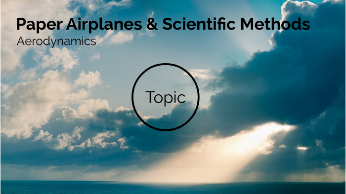 Paper Airplanes & Scientific Methods by Nicolas Botero on Prezi