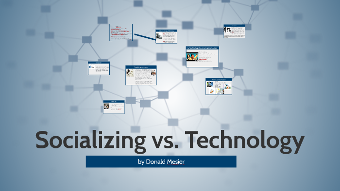 Socializing vs. Technology by Lavonte Powell on Prezi