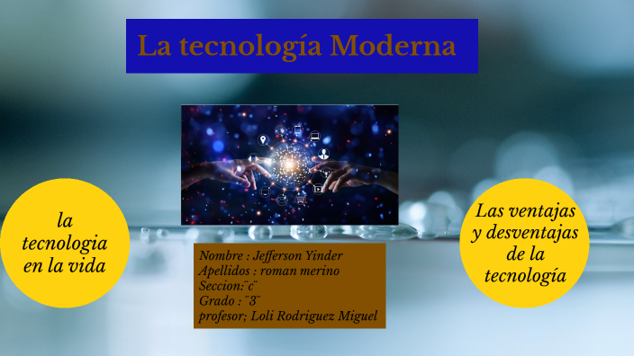 la tecnologia moderna by jeferson roman on Prezi