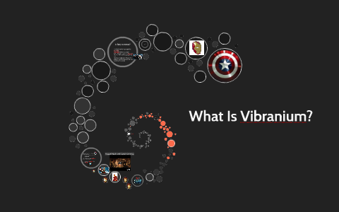 What Is Vibranium? by Courtney Kenyon on Prezi