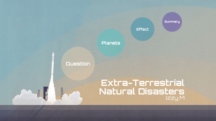 Extra-Terrestrial Natural Disasters by Isabelle Markham on Prezi