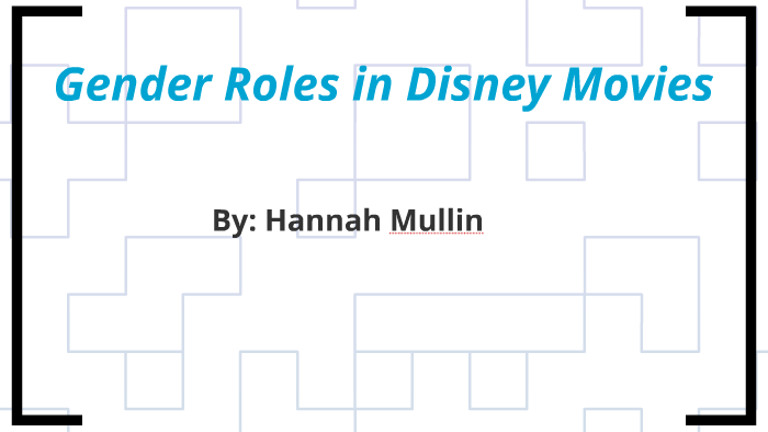 Gender Roles in Disney Movies by Hannah Mullin on Prezi