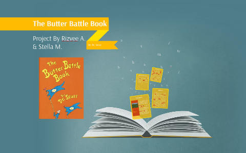 The Butter Battle Book by Rizvee Ahmed on Prezi