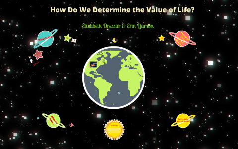 How do we determine the value of life? by Elizabeth Dressler on Prezi