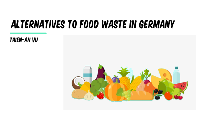 Food waste in Germany by Thien-An Vu on Prezi