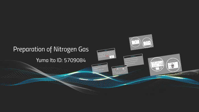 Preparation of Nitrogen Gas by Yuma Ito on Prezi