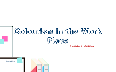 Colorism in the Workplace by Alexandra Jackson on Prezi