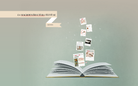LA MACROESTRUCTURA TEXTUAL by Joanna Escobar on Prezi