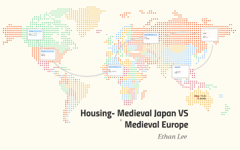 Housing- Medieval Japan VS Medieval Europe by Ethan Lee on Prezi